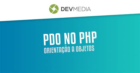 Orientação a objetos e PDO no PHP DevMedia