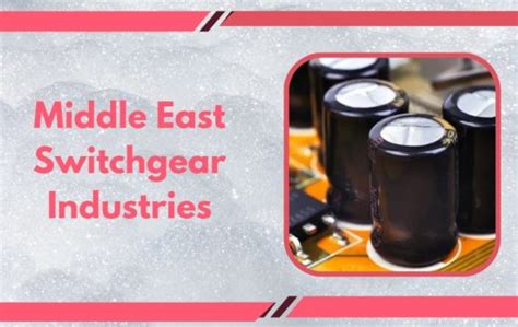 Top 10 Switchgear Companies In Sharjah Power Up Your Business Uae