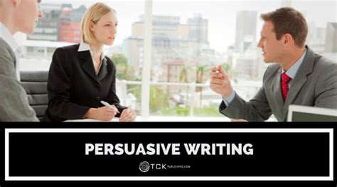 8 Tips And Strategies For Better Persuasive Writing Tck Publishing