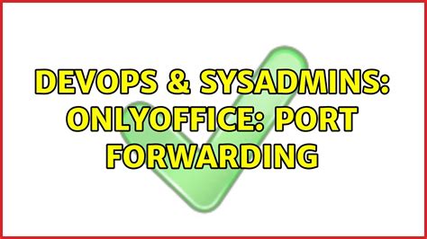 Devops And Sysadmins Onlyoffice Port Forwarding Youtube