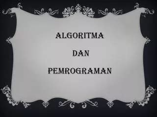 PPT LOGIKA DAN ALGORITMA PowerPoint Presentation Free Download ID