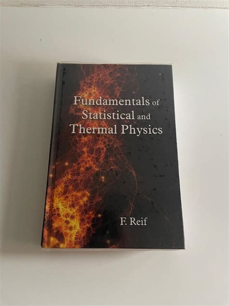 Fundamentals Of Statistical And Thermal Physics Frederick Reif 9781577666127 Books