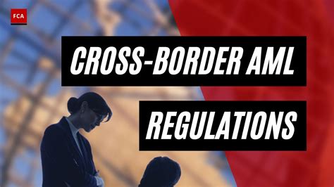Staying Ahead Of The Game Cross Border Aml Regulations Unveiled
