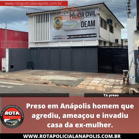 Preso em Anápolis homem que agrediu ameaçou e invadiu casa da ex