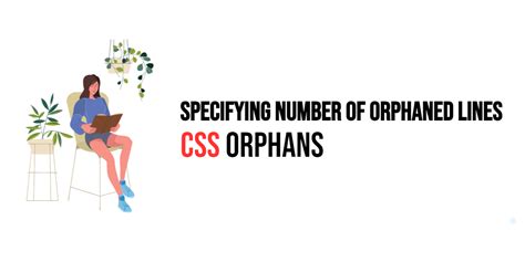 CSS Orphans Specifying Number Of Orphaned Lines