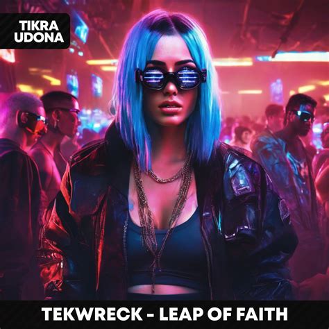 Tekwreck Leap Of Faith Tikraudona Music And Downloads On Beatport