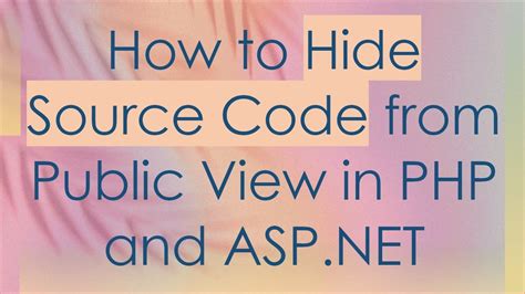 How To Hide Source Code From Public View In Php And Aspnet Youtube