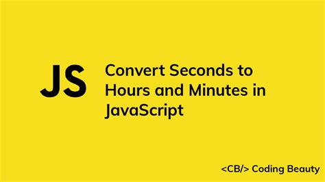 How To Convert Seconds To Hours And Minutes In Javascript