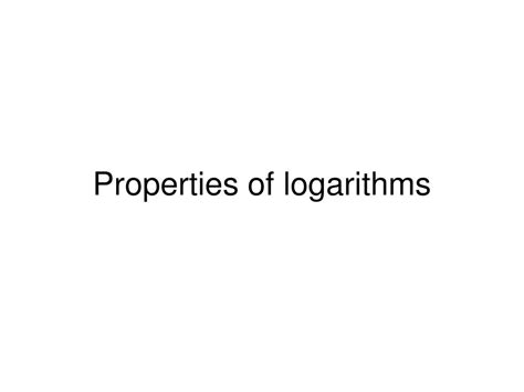 PPT Properties Of Logarithms PowerPoint Presentation Free Download ID 4209505
