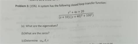 Solved Problem A System Has The Following Closed Chegg