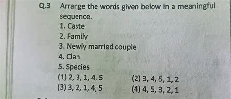 q 3 arrange the words given below in a meaningful sequence 1 caste 2 f