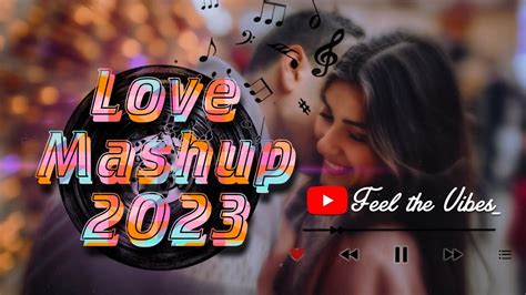 Love Mashup 2023 Romentic Songs Love Song Slowed Lofi Song
