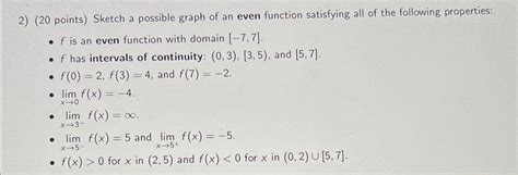 Solved 20 Points Sketch A Possible Graph Of An Even Chegg Com