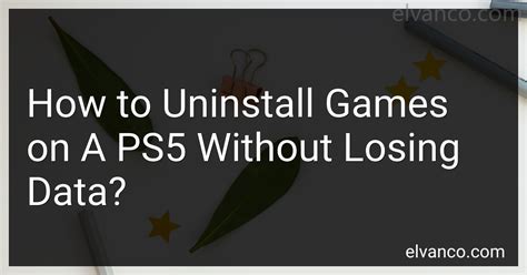 How To Uninstall Games On A Ps5 Without Losing Data In 2025