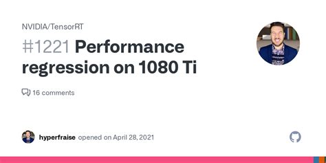 Performance Regression On 1080 Ti · Issue 1221 · Nvidiatensorrt · Github