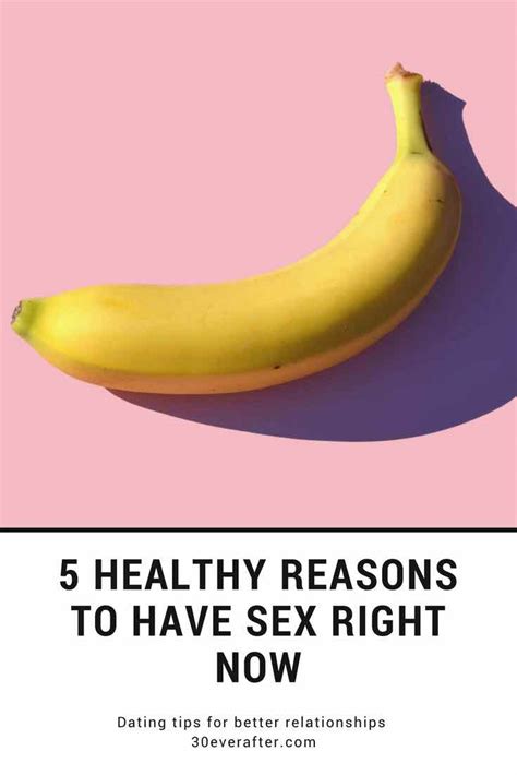 5 Healthy Reasons To Have Sex Right Now 30everafter Dating And