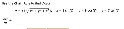Solved Use The Chain Rule To Find Dw Dt Dt Chegg Com