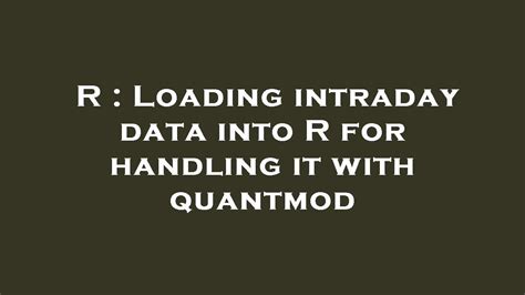 R Loading Intraday Data Into R For Handling It With Quantmod Youtube