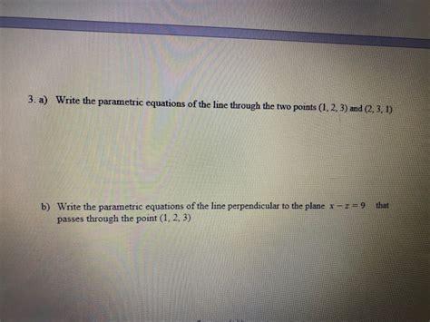 Solved A Write The Parametric Equations Of The Line Chegg