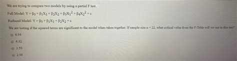 Solved We Are Trying To Compare Two Models By Using A Chegg