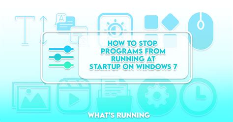 How To Stop Programs From Running At Startup On Windows And