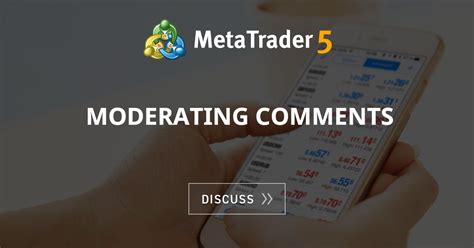 Moderating Comments Mt4 General Mql5 Programming Forum