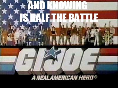 Gi Joe Knowing Is Half The Battle Quotes Quotesgram