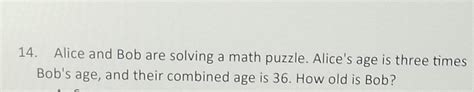 Solved 14 Alice And Bob Are Solving A Math Puzzle Alice S Chegg