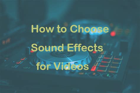 How To Choose Sound Effects For Videos From Different Aspects