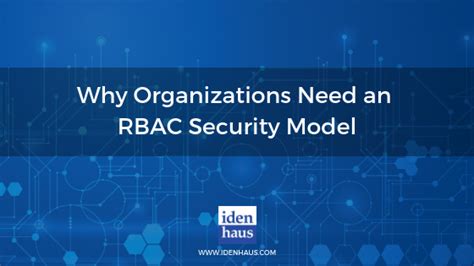 Why Organizations Need An Rbac Security Model