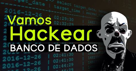Vamos Hackear Um Banco De Dados