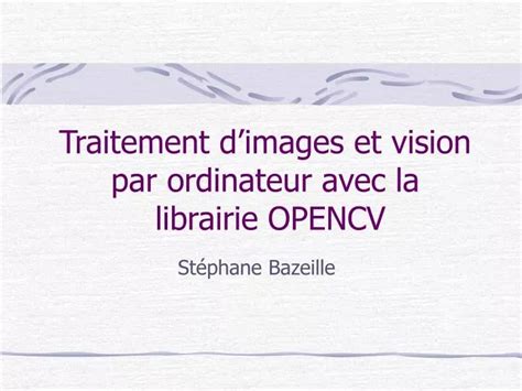 Ppt Traitement Dimages Et Vision Par Ordinateur Avec La Librairie