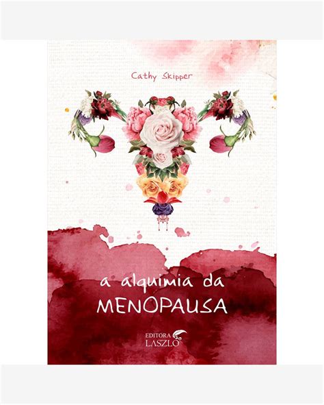 Riachuelo Livro A Alquimia Da Menopausa Cathy Skipper