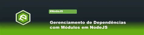 Transformando Caos Em Clareza Gerenciando Dependências Com Módulos Em