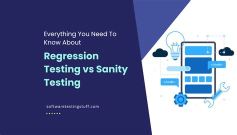 Regression Testing Vs Sanity Testing The Detailed Guide Software