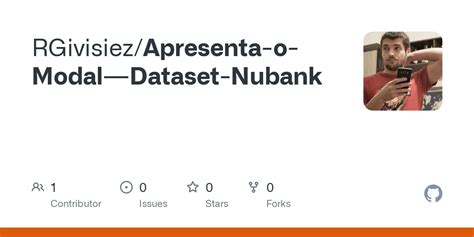 GitHub RGivisiez Apresenta O Modal Dataset Nubank