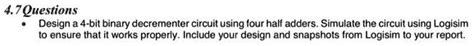 47 Questions • Design A 4 Bit Binary Decrementer Circuit Using Four Half Adders Simulate The