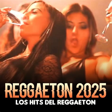 Regueton 2025 Los Hits Del Reggaeton Compilation By Various Artists