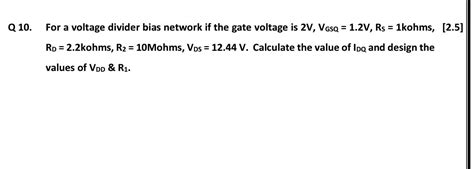 Solved For A Voltage Divider Bias Network If The Gate Chegg
