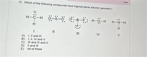 Solved Which Of The Following Compounds Have Trigonal Planar