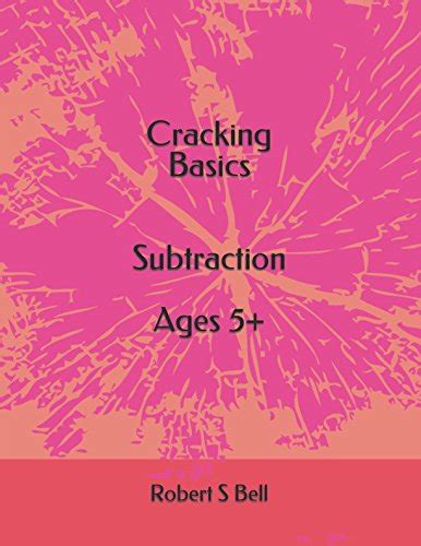 cracking basics subtraction ages 5 by robert s bell goodreads
