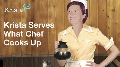 Krista Serves What Chef Cooks Up
