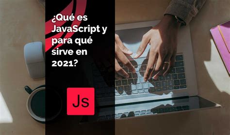 Qu Es Javascript Y Para Qu Sirve En Blog Caronte Web Studio