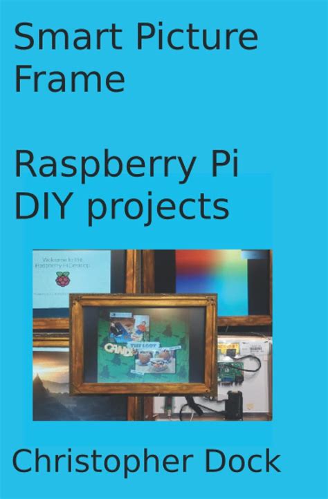 smart picture frame raspberry pi diy projects dock christopher