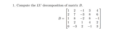 Solved 1 Compute The LU Decomposition Of Matrix B Chegg Com