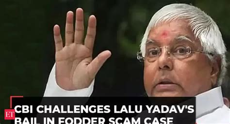Cbi Cbi Challenges Lalu Prasad Yadavs Bail In Fodder Scam Case