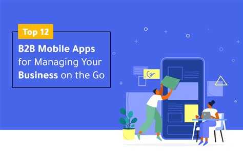 Top Best B2b Mobile Apps For Managing Your Business On The Go By