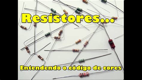 Como LER Resistor usando o código de cores Série Eletrônica Básica