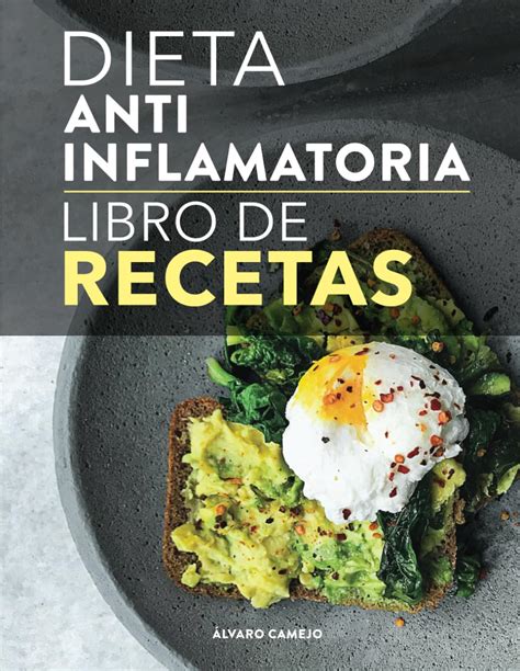 Dieta Antiinflamatoria El Libro De Recetas Sanar Comiedo Se Puede