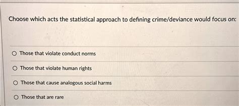 Solved Choose Which Acts The Statistical Approach To Defining Crime